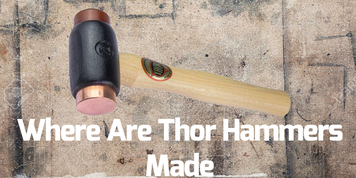 Where Are Thor Hammers Made — getmytools